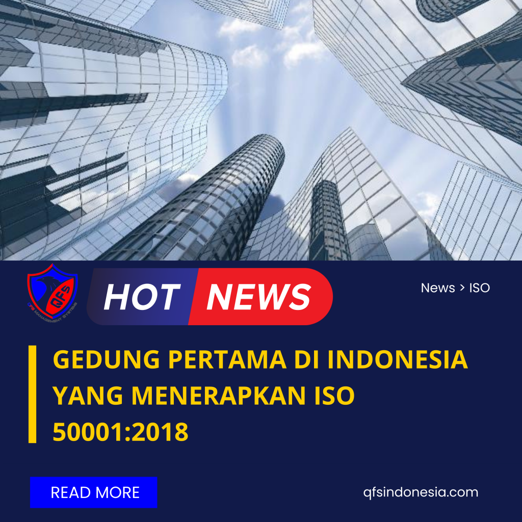 GEDUNG PERTAMA DI INDONESIA YANG MENERAPKAN ISO 50001:2018 - QFS Indonesia